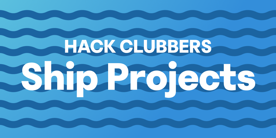 Hack Club – Ship